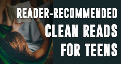 Clean YA books for teens, tweens, or anyone - Clean Teen Books